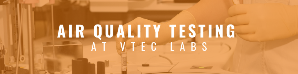 Indoor Air Quality Testing - VTEC Labs